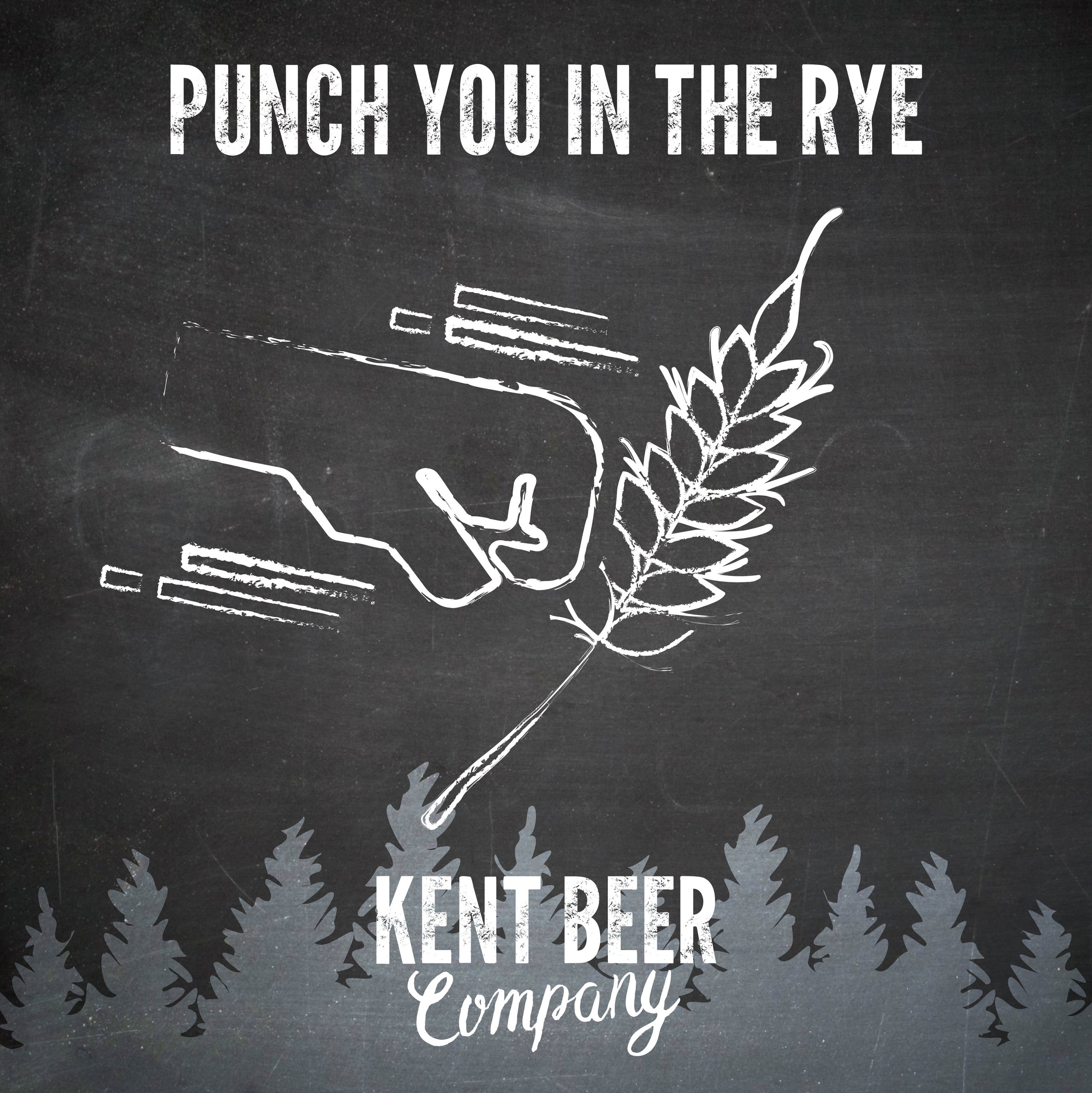 Punch You in the Rye | Kent Beer Company